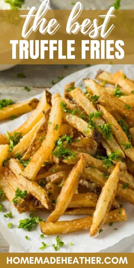 The Best Truffle Fries Recipe » Homemade Heather
